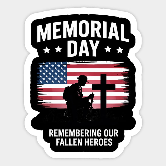 Memorial Day - Remembering our Fallen Heroes - Memorial Day - Sticker | TeePublic